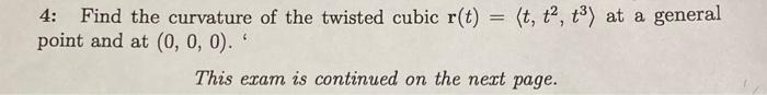 Solved 4: Find the curvature of the twisted cubic r(t) = (t, | Chegg.com