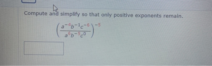 Solved Compute and simplify so that only positive exponents | Chegg.com