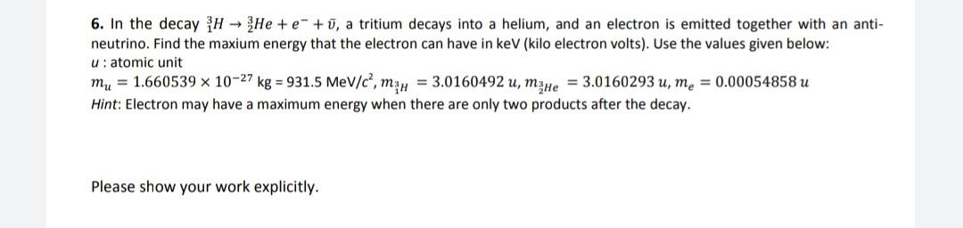 Solved 6. In the decay 13H→23He+e−+vˉ, a tritium decays into | Chegg.com