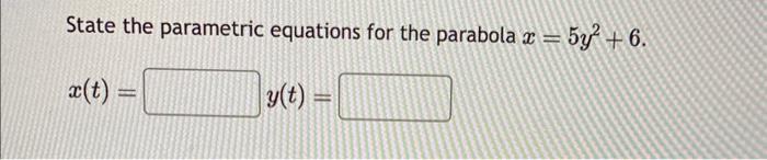 Solved State the parametric equations for the parabola | Chegg.com