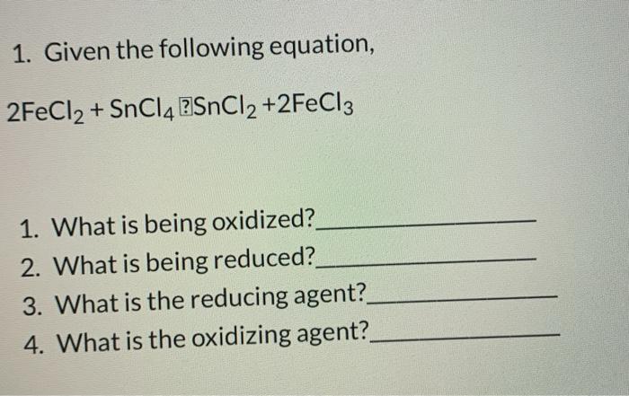 Solved 1. Given the following equation, 2FeCl2 + SnCl4 | Chegg.com