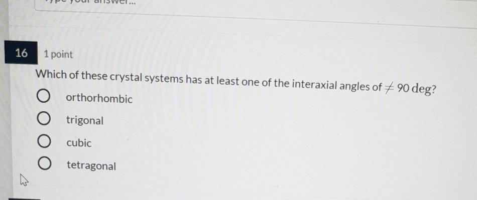 Solved 16 1 point Which of these crystal systems has at | Chegg.com