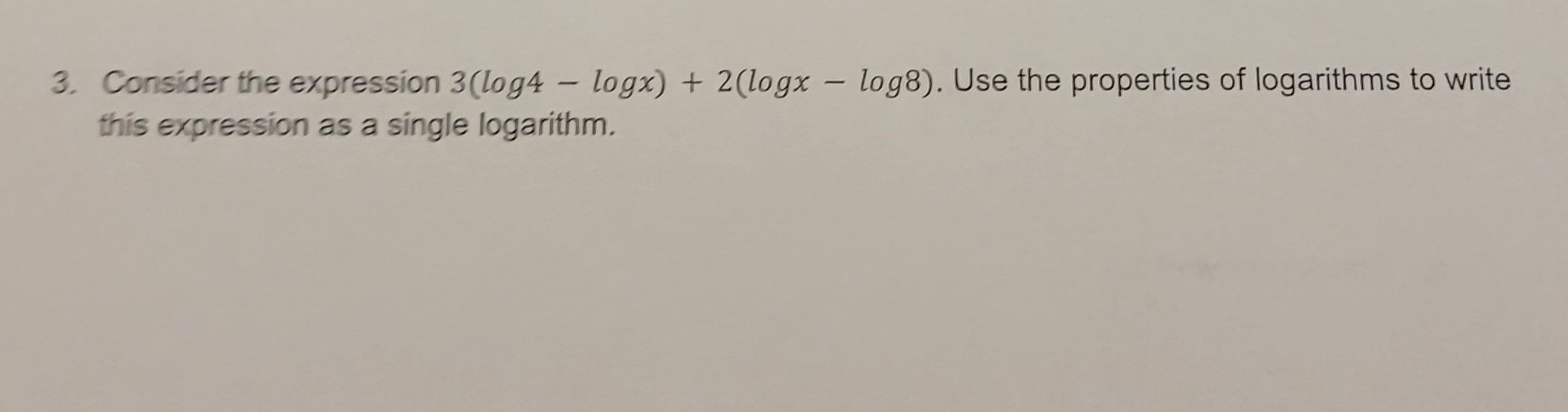 Solved Consider the expression 3(log4-logx)+2(logx-log8). | Chegg.com