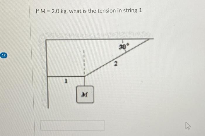 Solved If M = 2.0 kg, what is the tension in string 1 | Chegg.com