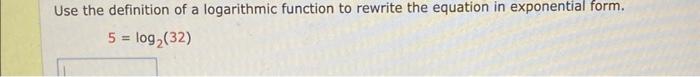 Solved Use the definition of a logarithmic function to | Chegg.com