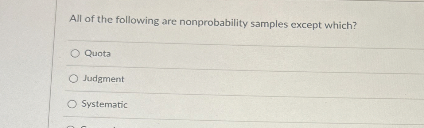 Solved All of the following are nonprobability samples | Chegg.com