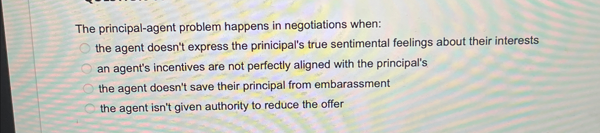 The principal-agent problem happens in negotiations | Chegg.com