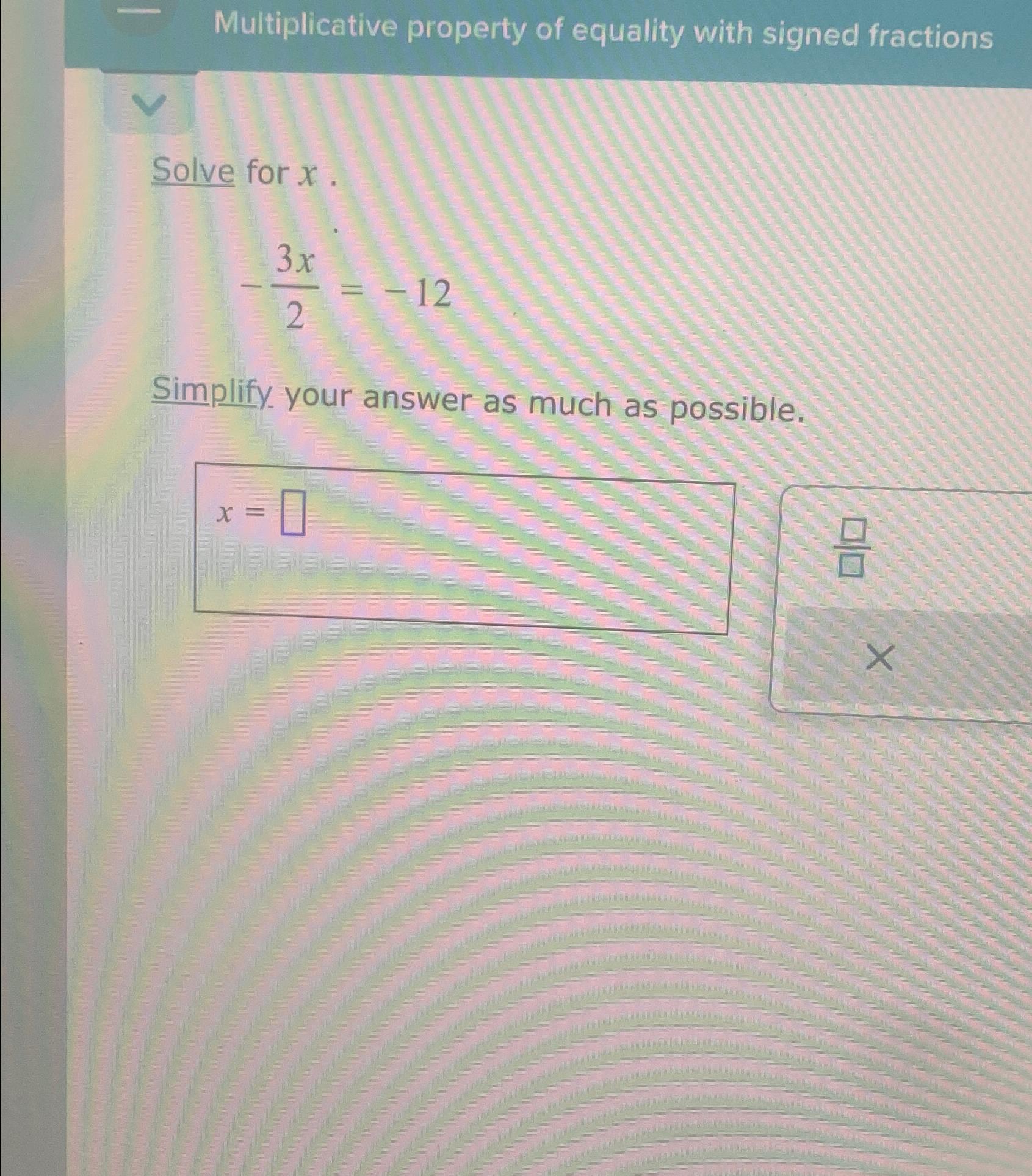 Solved Multiplicative property of equality with signed | Chegg.com