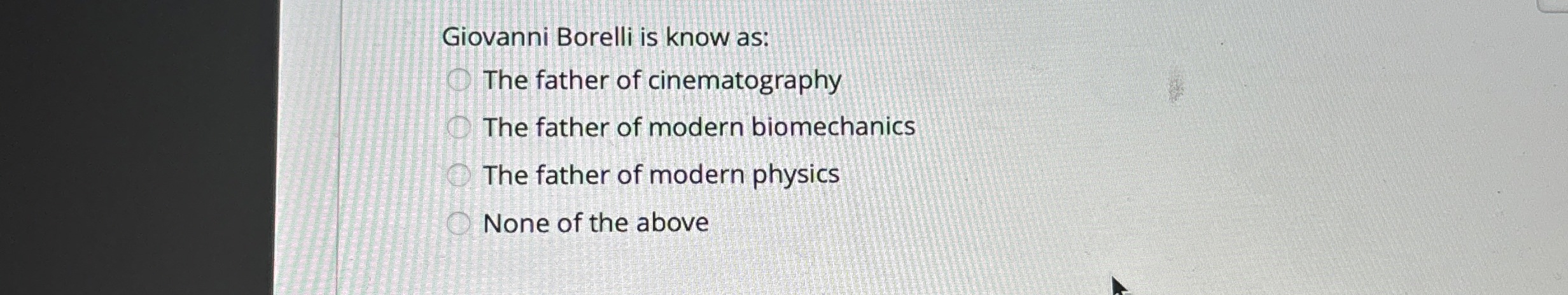 Solved Giovanni Borelli is know as:The father of | Chegg.com