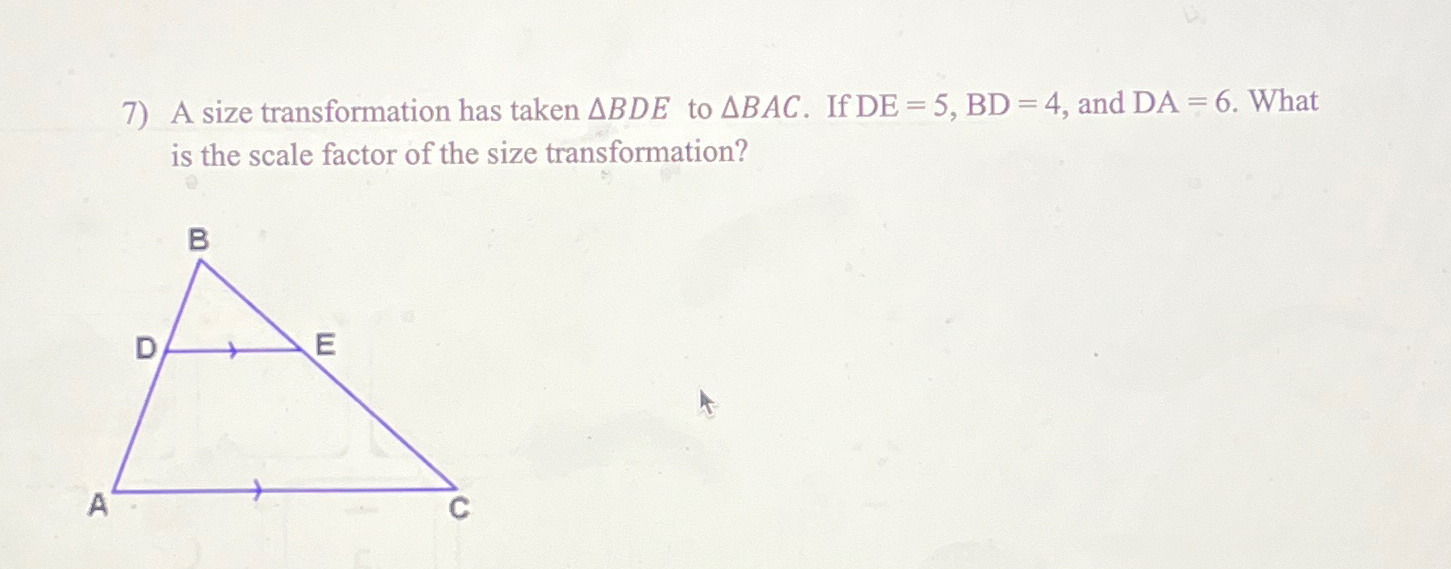 Solved A size transformation has taken ????BDE ﻿to ????BAC. | Chegg.com