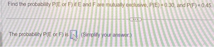 Solved Find the probability P(E or F) if E and F are | Chegg.com