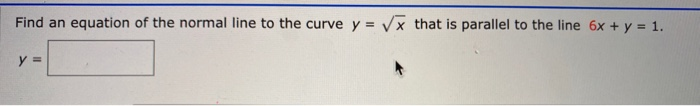 Solved Find an equation of the normal line to the curve y = | Chegg.com