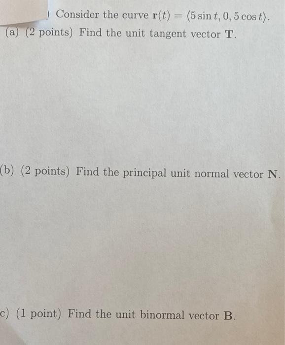 Solved Consider the curve r(t)= 5sint,0,5cost . (a) (2 | Chegg.com