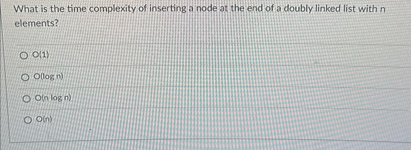 Solved What is the time complexity of inserting a node at | Chegg.com Solved What is the time complexity of inserting a node at | Chegg.com