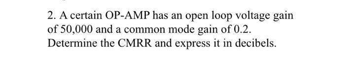 Solved 2. A certain OP-AMP has an open loop voltage gain of | Chegg.com