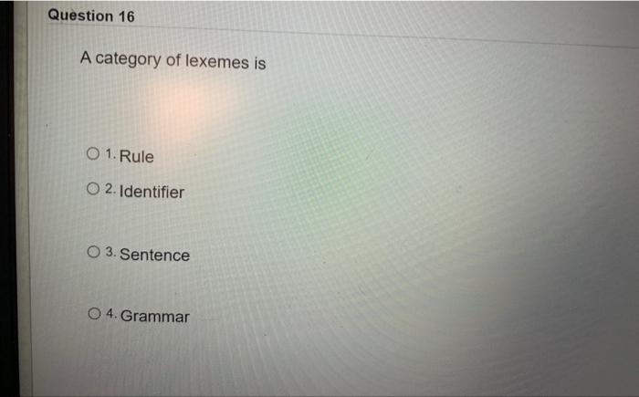 Solved Question 16 A category of lexemes is O 1. Rule O 2. | Chegg.com