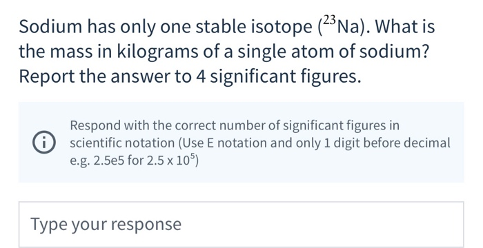 Solved Sodium has only one stable isotope (23Na). What is | Chegg.com