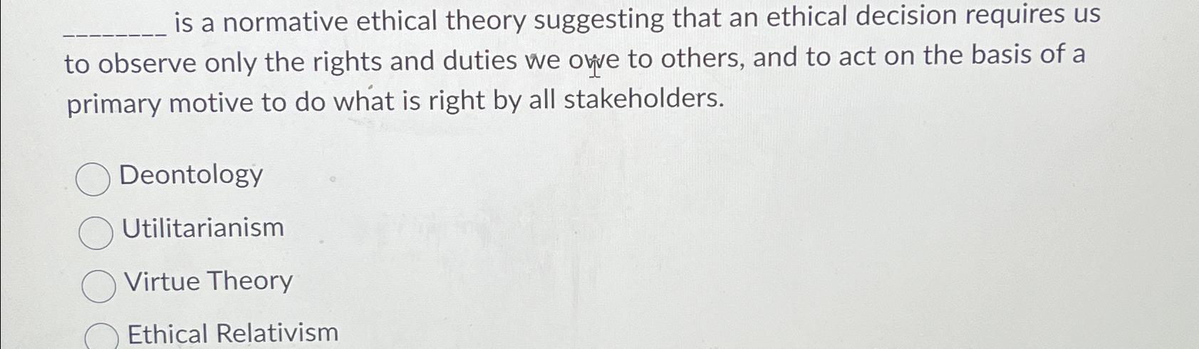 Solved is a normative ethical theory suggesting that an | Chegg.com