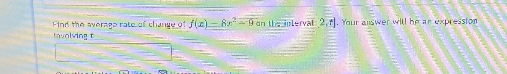 Solved Find the average rate of change of f(x)=8x2-9 ﻿on the | Chegg.com