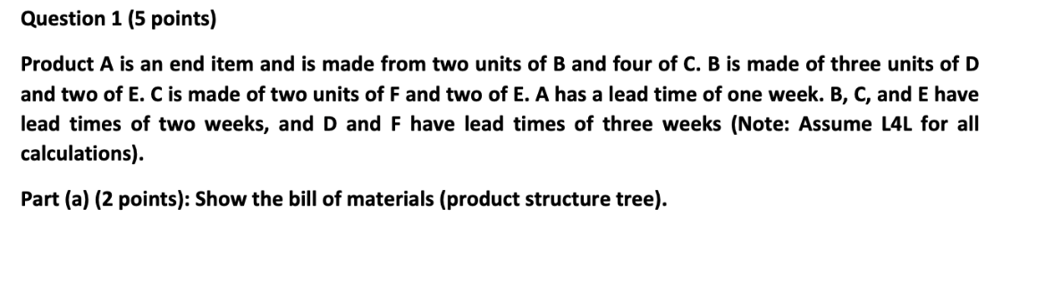 Solved Question 1 (5 ﻿points)Product A ﻿is an end item and | Chegg.com