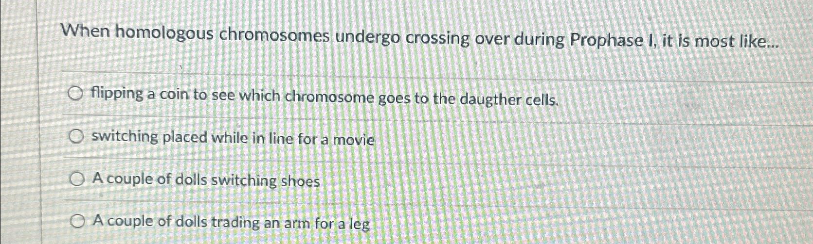 Solved When homologous chromosomes undergo crossing over | Chegg.com