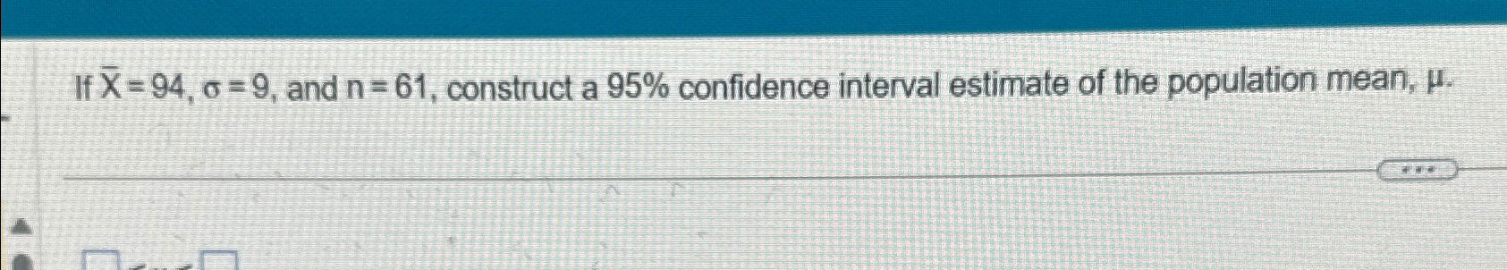 Solved If x‾=94,σ=9, ﻿and n=61, ﻿construct a 95% ﻿confidence | Chegg.com