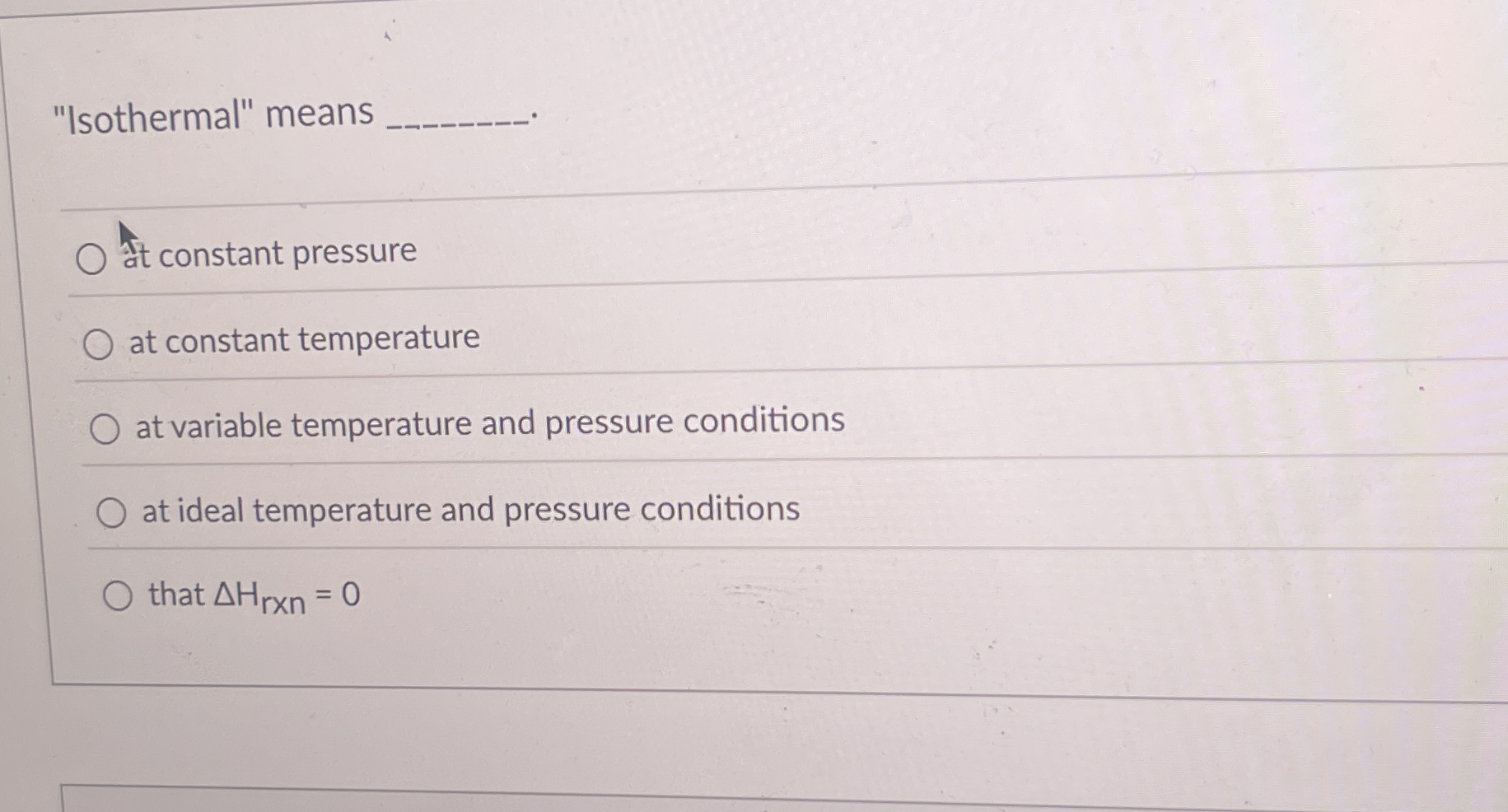 Solved "Isothermal" meansât constant pressureat constant | Chegg.com