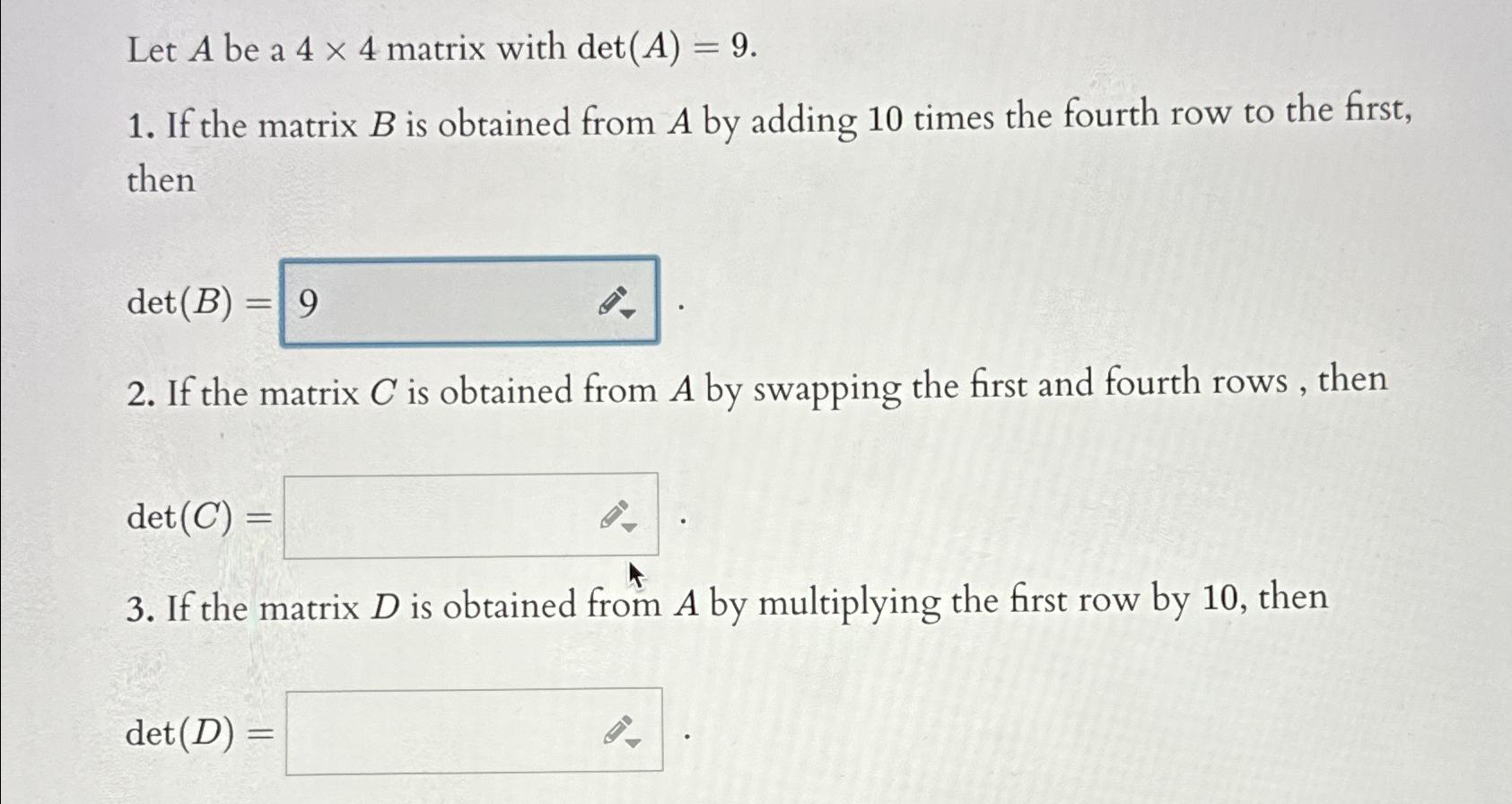 Solved Let A ﻿be a 4×4 ﻿matrix with det(A)=9.If the matrix B | Chegg.com