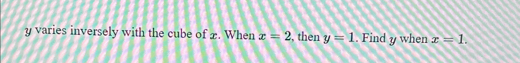 Solved y ﻿varies inversely with the cube of x. ﻿When x=2, | Chegg.com