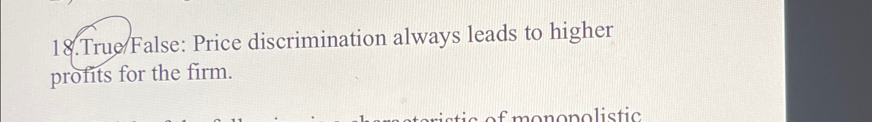 Solved True False: Price discrimination always leads to | Chegg.com