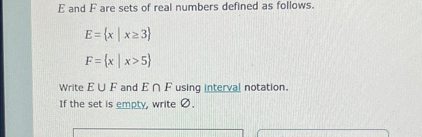 Solved E ﻿and F ﻿are sets of real numbers defined as | Chegg.com