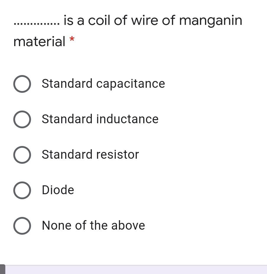 Solved is a coil of wire of manganin material * O Standard | Chegg.com