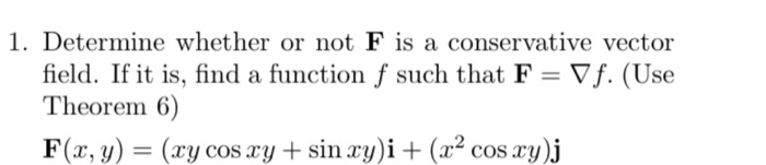 Solved 1. Determine whether or not F is a conservative | Chegg.com