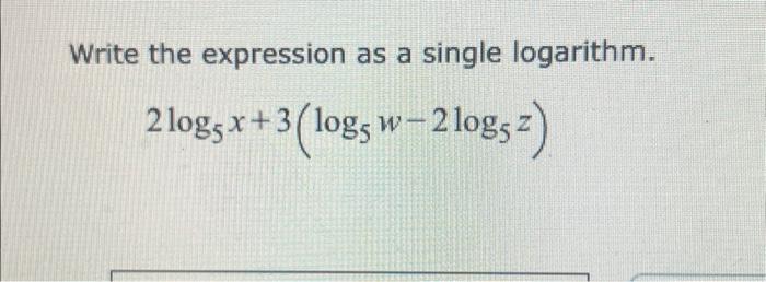 Solved Write the expression as a single logarithm. 2 log5x+3 | Chegg.com