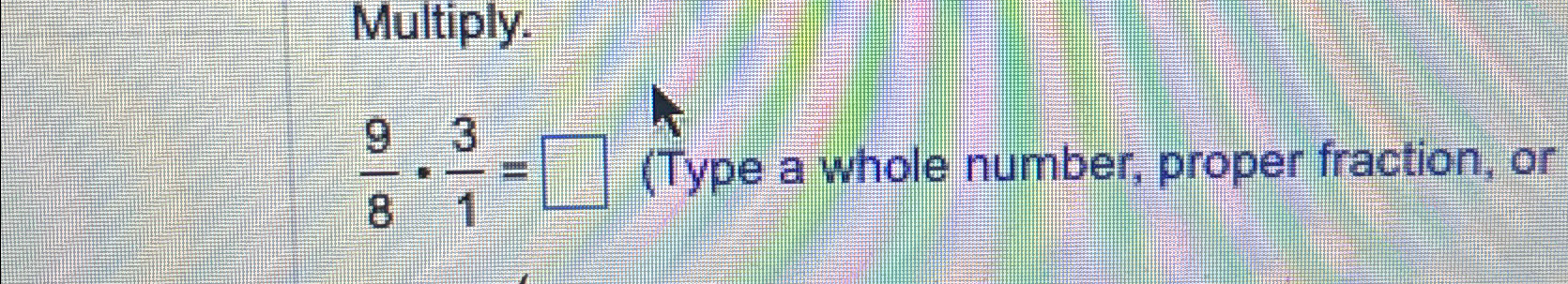 Solved Multiply.98*31= (Type a whole number, proper | Chegg.com