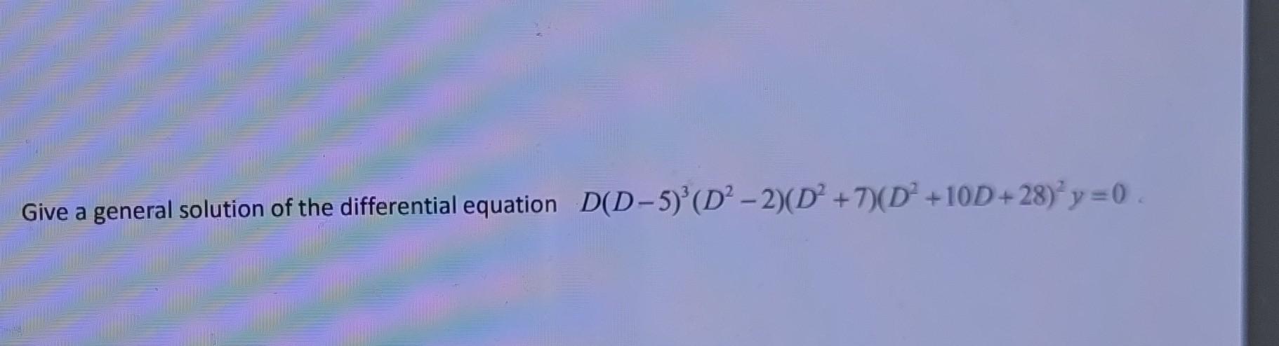 Solved Give a general solution of the differential equation | Chegg.com