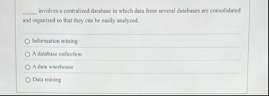 Solved q, ﻿involves a centralized database in which data | Chegg.com