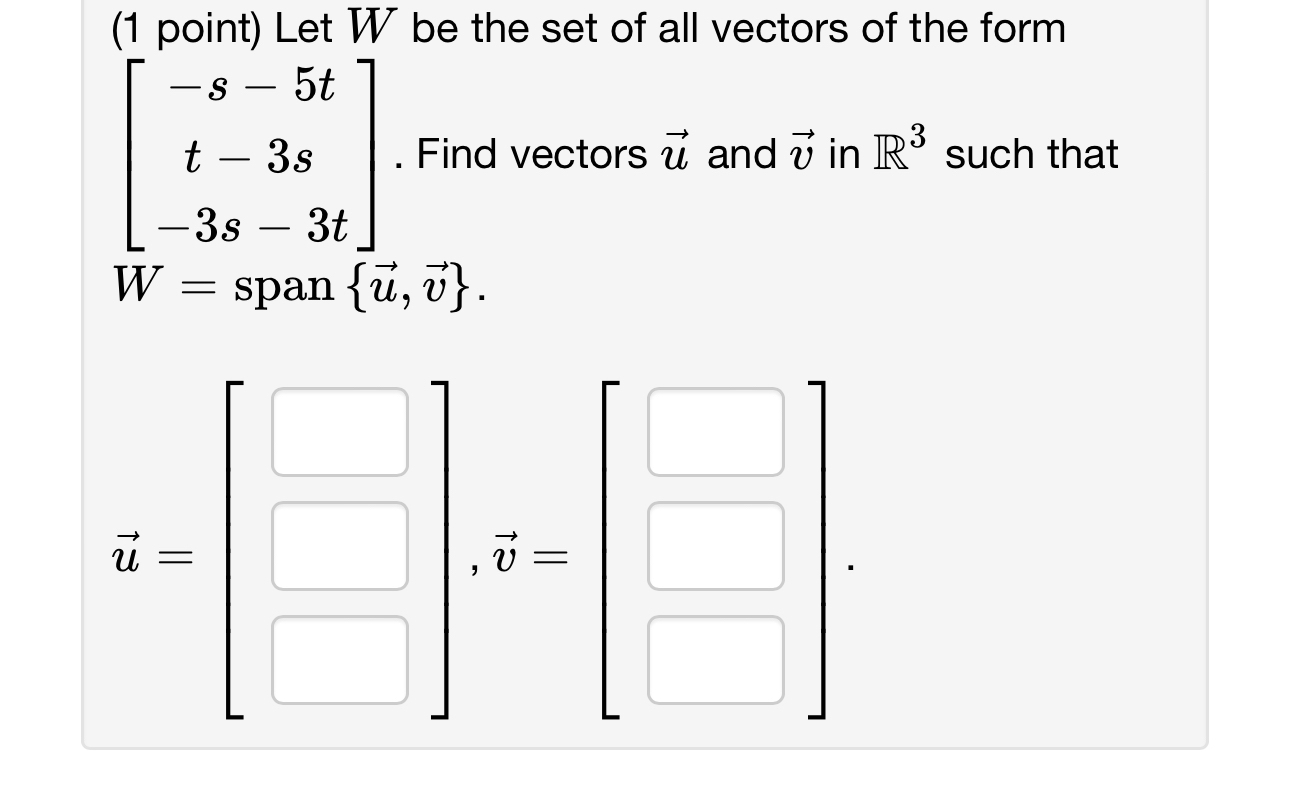 Solved (1 ﻿point) ﻿Let W ﻿be the set of all vectors of the | Chegg.com