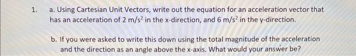 Solved a. Using Cartesian Unit Vectors, write out the | Chegg.com