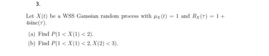 Solved Let X(t) be a WSS Gaussian random process with | Chegg.com