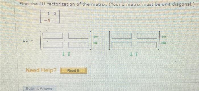 Solved Find the LU-factorization of the matrix. (Your L | Chegg.com