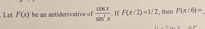 Solved Let F(x) be an antiderivative of sin3xcosx. If | Chegg.com