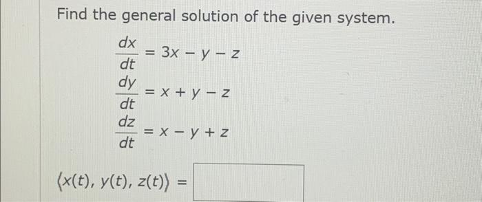 Solved Find the general solution of the given system. dx 3x | Chegg.com