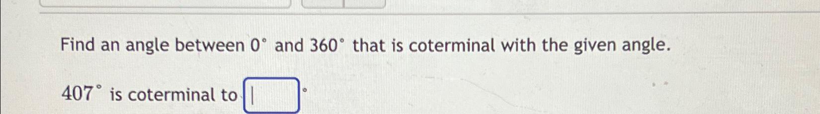 Solved Find an angle between 0° ﻿and 360° ﻿that is | Chegg.com