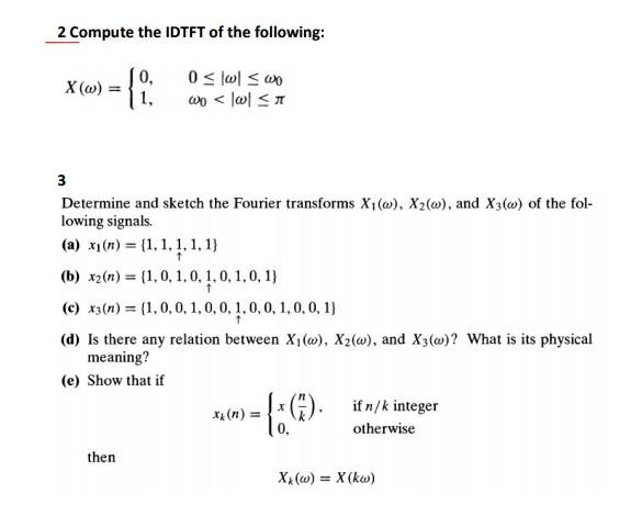 Solved 2 Compute the IDTFT of the following: Xw) = 10, 1, 0 | Chegg.com