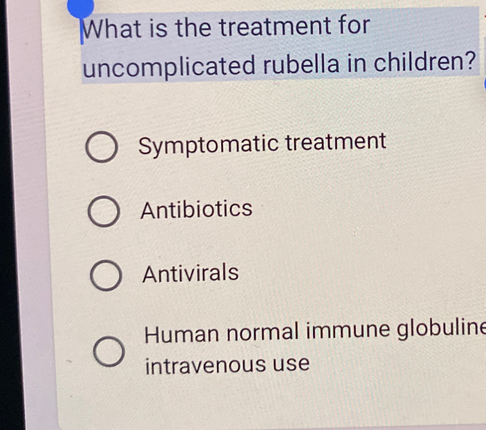 Solved What is the treatment for uncomplicated rubella in | Chegg.com