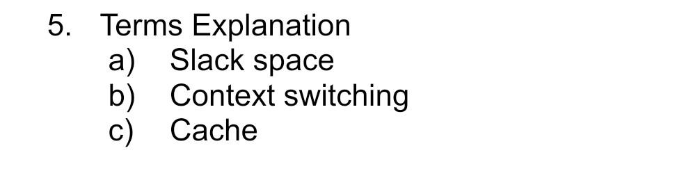 Solved 5. Terms Explanation a) Slack space b) Context | Chegg.com