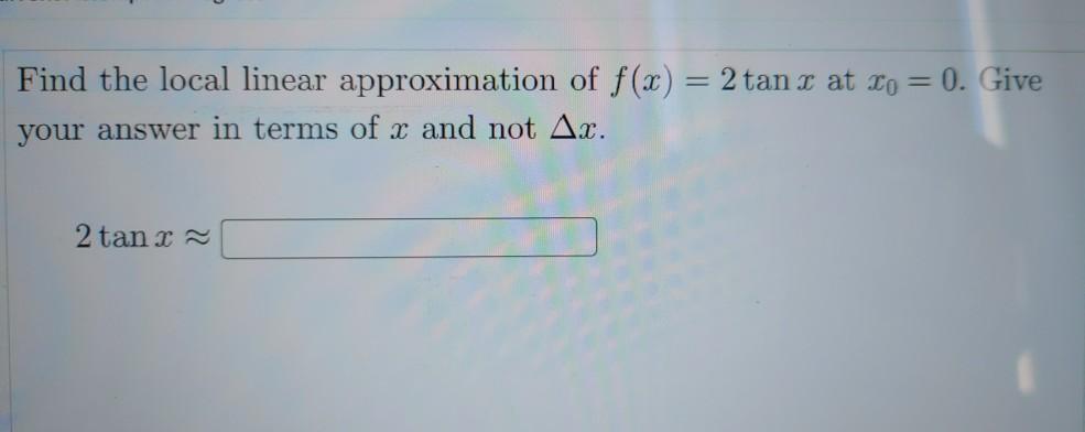 Solved Find the local linear approximation of f(x) = 2 tan x | Chegg.com