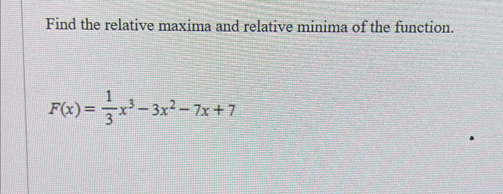Solved Find the relative maxima and relative minima of the | Chegg.com