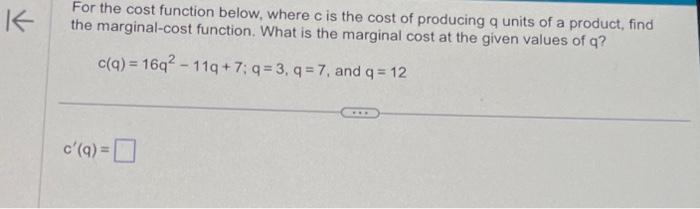 Solved K For the cost function below, where c is the cost of | Chegg.com